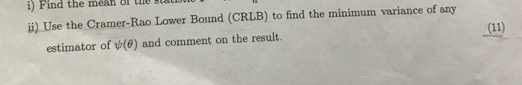 Solved ii) ﻿Use the Cramer-Rao Lower Bound (CRLB) ﻿to find | Chegg.com