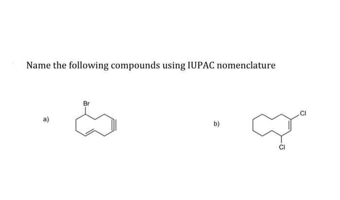 Solved Name the following compounds using IUPAC nomenclature | Chegg.com