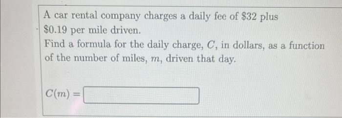 Solved A car rental company charges a daily fee of $32 plus | Chegg.com