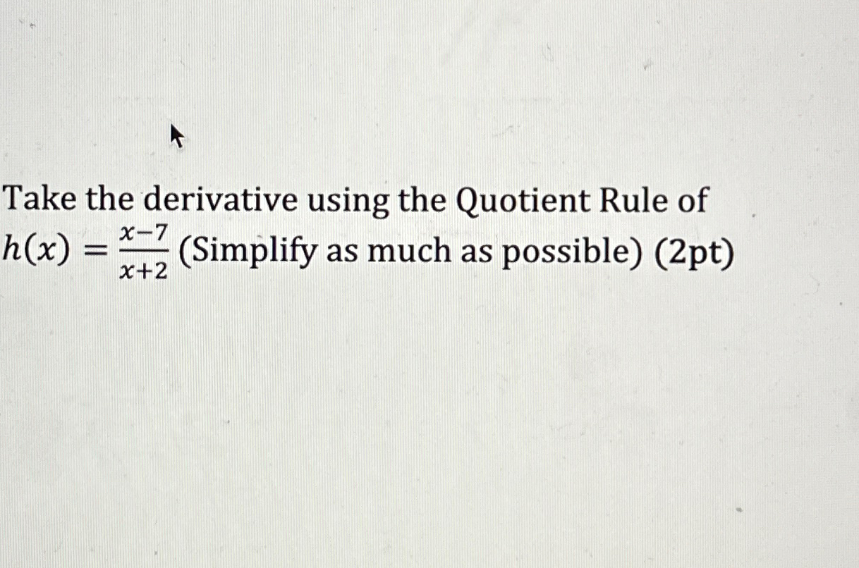 Solved Take the derivative using the Quotient Rule of | Chegg.com