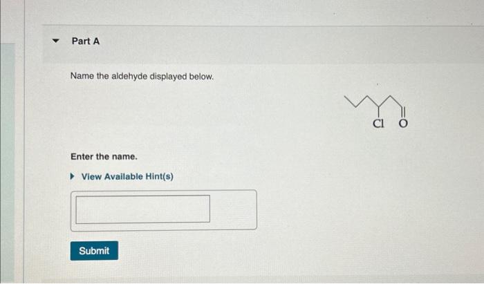Solved Name the aldehyde displayed below. Enter the name. | Chegg.com