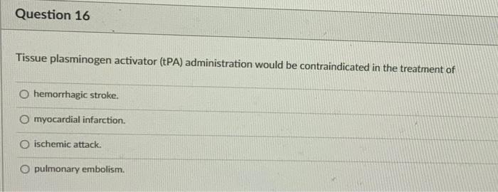 Solved Question 16 Tissue plasminogen activator (TPA) | Chegg.com