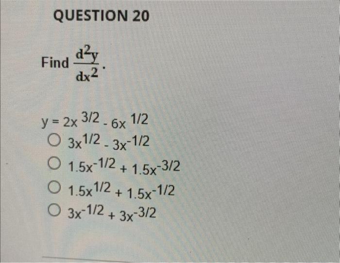 Solved QUESTION 20 Find dx2d2y | Chegg.com