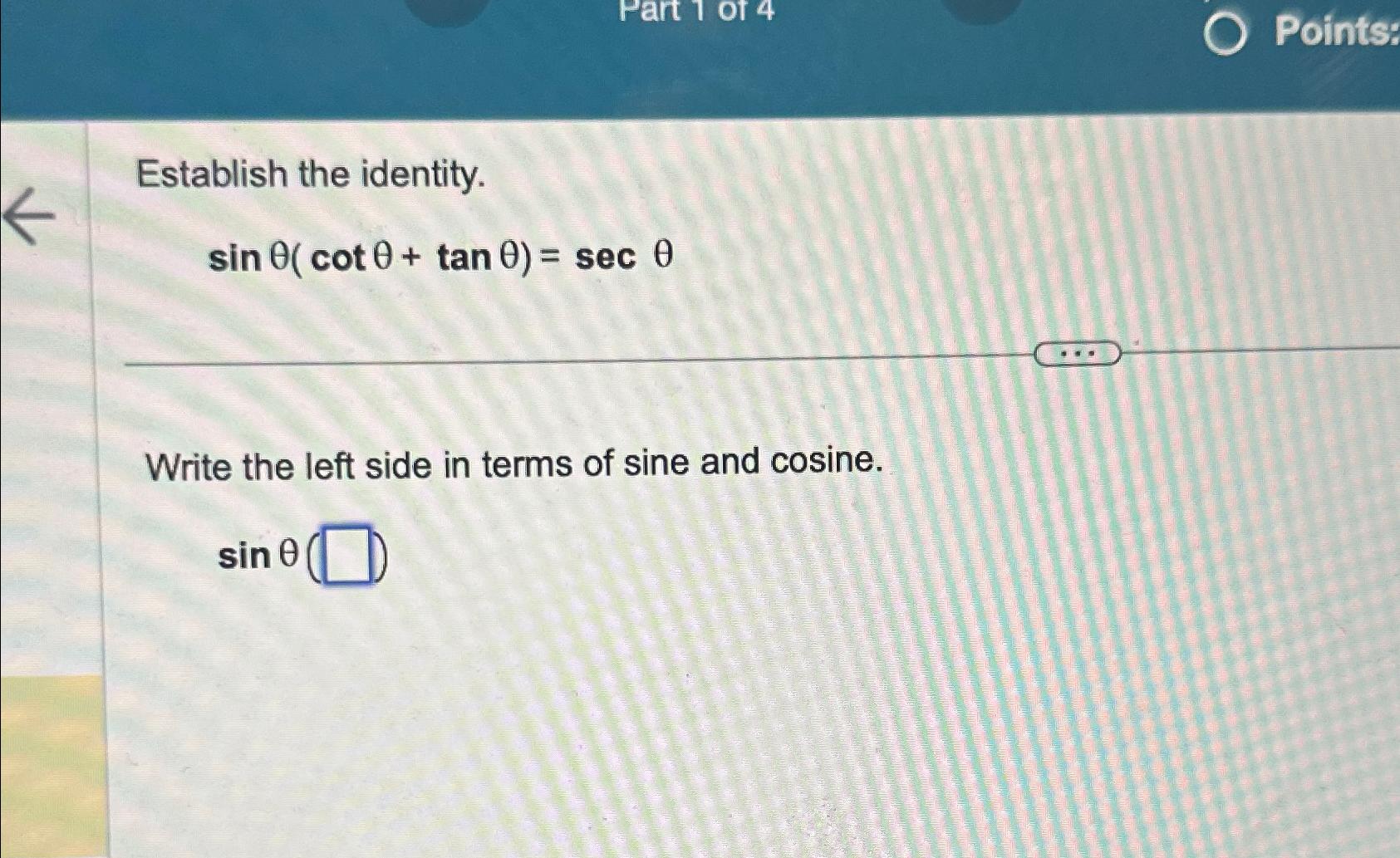 Solved Establish the identity.sinθ(cotθ+tanθ)=secθWrite the | Chegg.com