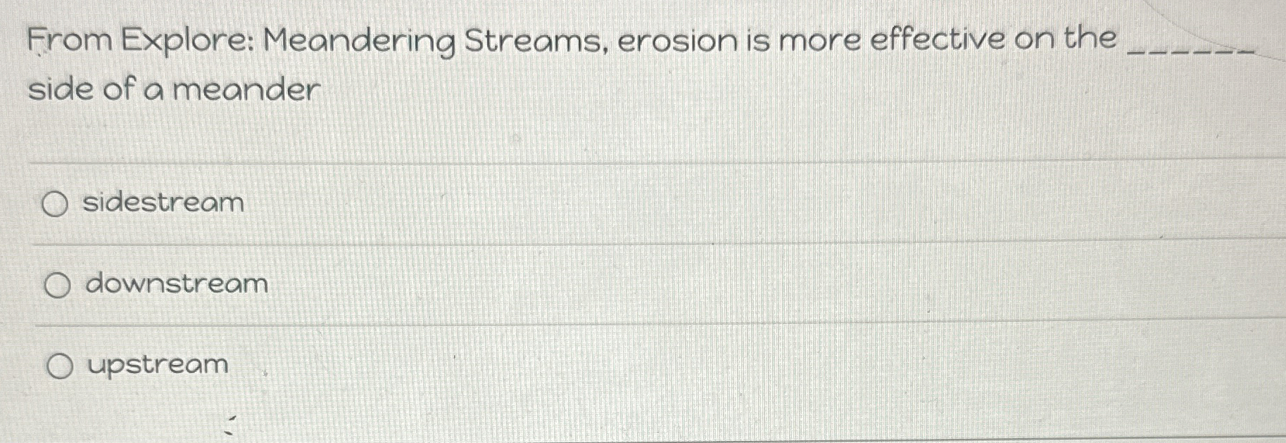 Solved From Explore: Meandering Streams, erosion is more | Chegg.com