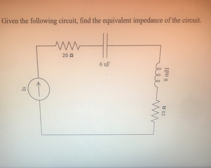 Solved Given the following circuit, find the equivalent | Chegg.com