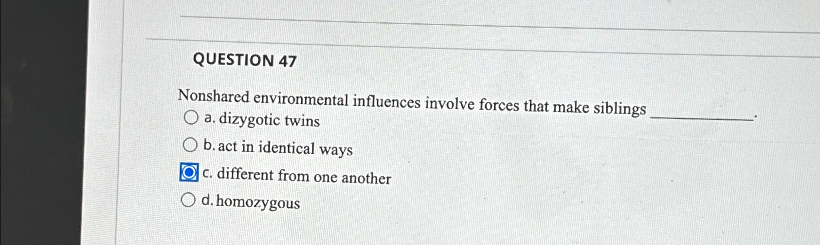 Solved QUESTION 47Nonshared environmental influences involve | Chegg.com