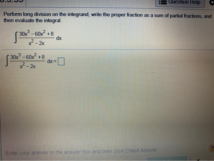 Solved Question Help Perform long division on the integrand, | Chegg.com