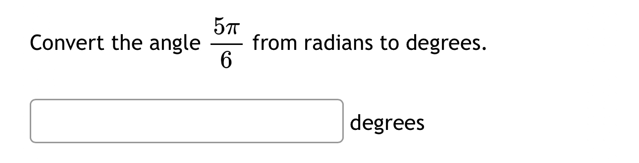 Solved Convert the angle 5π6 ﻿from radians to | Chegg.com
