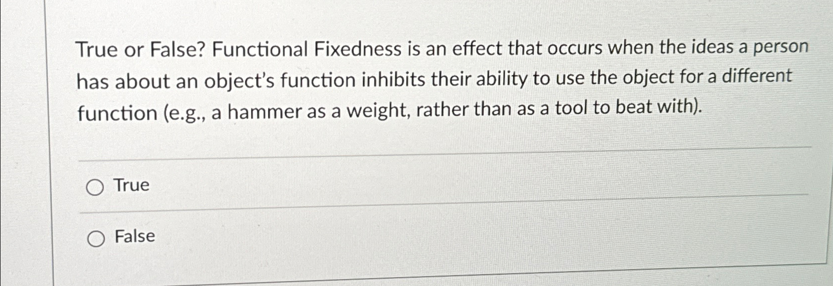 Solved True or False? Functional Fixedness is an effect that | Chegg.com