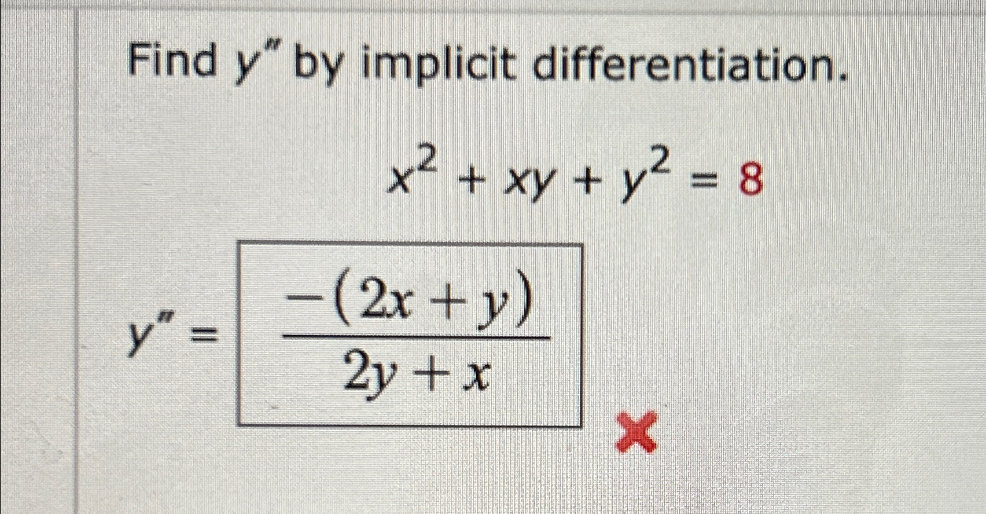 Solved Find y'' ﻿by implicit differentiation.x2+xy+y2=8y''= | Chegg.com