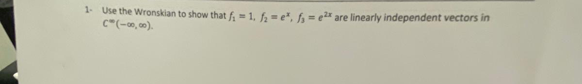 Solved Use the Wronskian to show that f1=1,f2=ex,f3=e2x ﻿are | Chegg.com