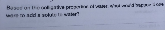 Solved Based on the colligative properties of water, what | Chegg.com