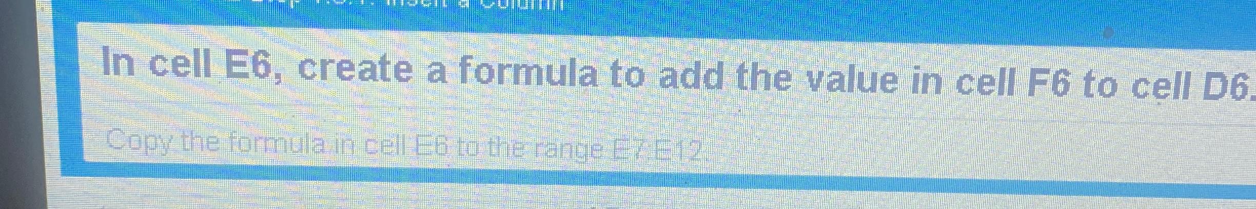 Solved In cell E6, ﻿create a formula to add the value in | Chegg.com