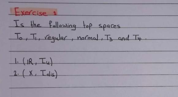 Solved Exercise Is the following top spaces T0,T1, regular, | Chegg.com