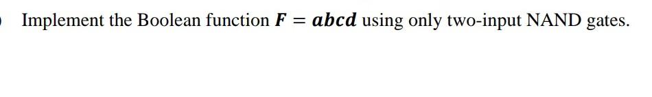 Solved Implement The Boolean Function F Abcd Using Only 1871