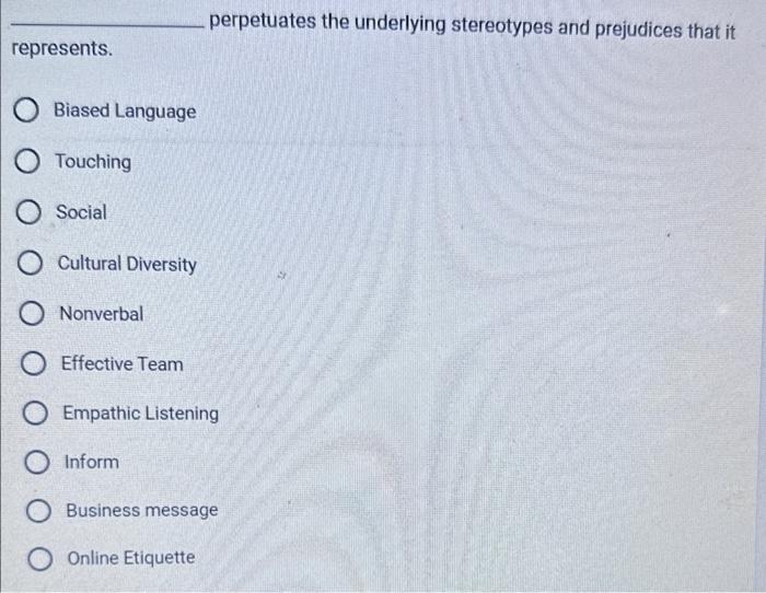 perpetuates the underlying stereotypes and prejudices | Chegg.com