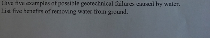 Solved Give five examples of possible geotechnical failures | Chegg.com