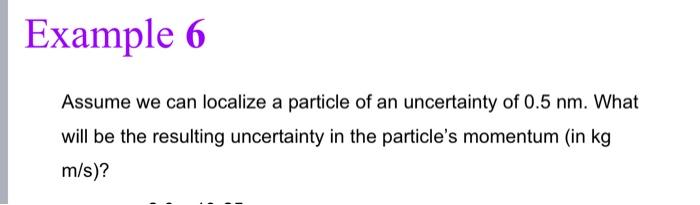 Solved Assume we can localize a particle of an uncertainty | Chegg.com