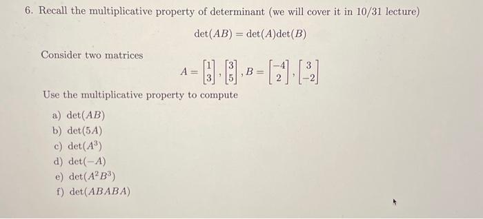 Solved 6. Recall the multiplicative property of determinant | Chegg.com