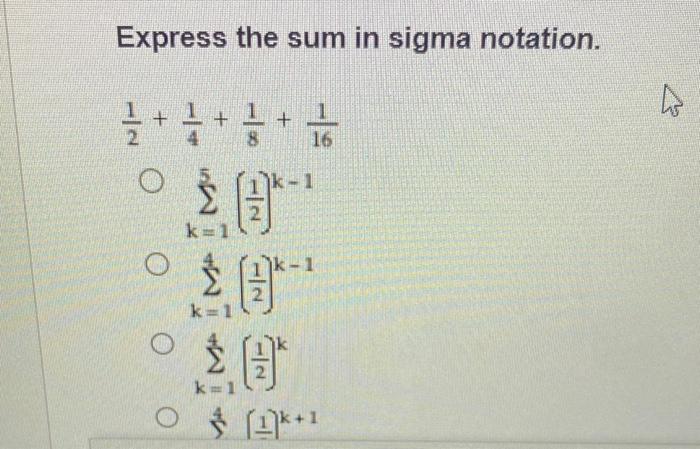Solved Express the sum in sigma notation. 21+41+81+161 | Chegg.com