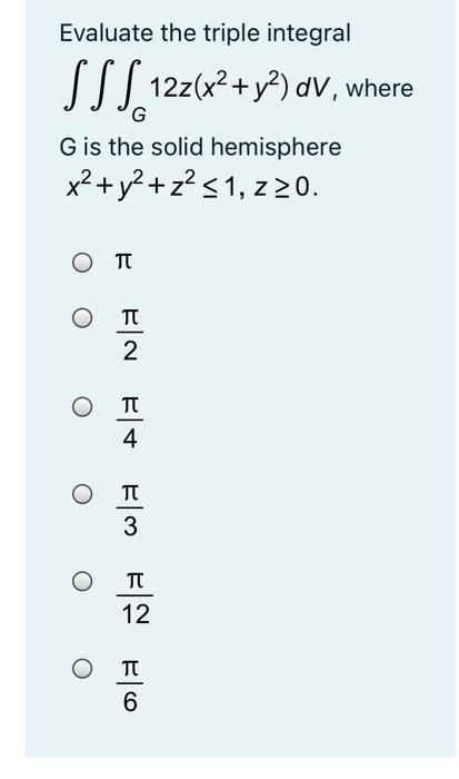 Solved Evaluate the triple integral ) dV G G is the solid | Chegg.com