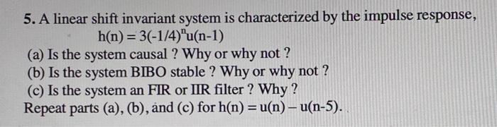 Solved 5. A linear shift invariant system is characterized | Chegg.com