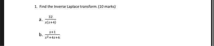 Solved 1. Find the Inverse Laplace transform. ( 10 marks) a. | Chegg.com