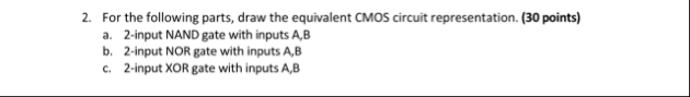 Solved For the following parts, draw the equivalent CMOS | Chegg.com