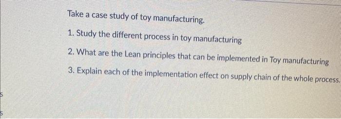 Take a case study of toy manufacturing. 1. Study the | Chegg.com