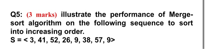 Solved Q5: (3 marks) illustrate the performance of Merge- | Chegg.com