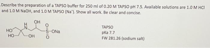 Solved Describe the preparation of a TAPSO buffer for 250 ml | Chegg.com