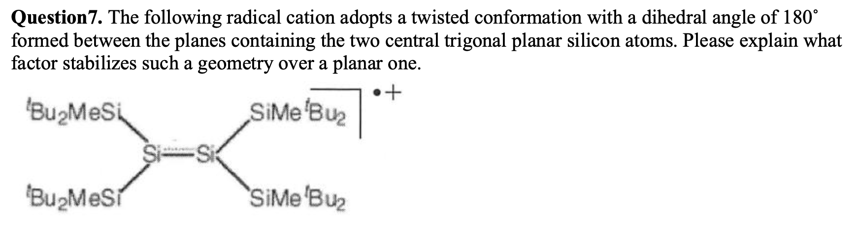 Solved Question7. ﻿The following radical cation adopts a | Chegg.com