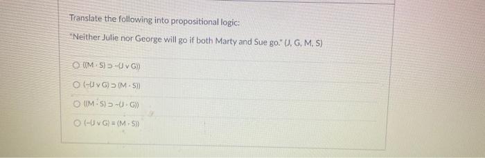 Solved Translate the following into propositional logic: | Chegg.com
