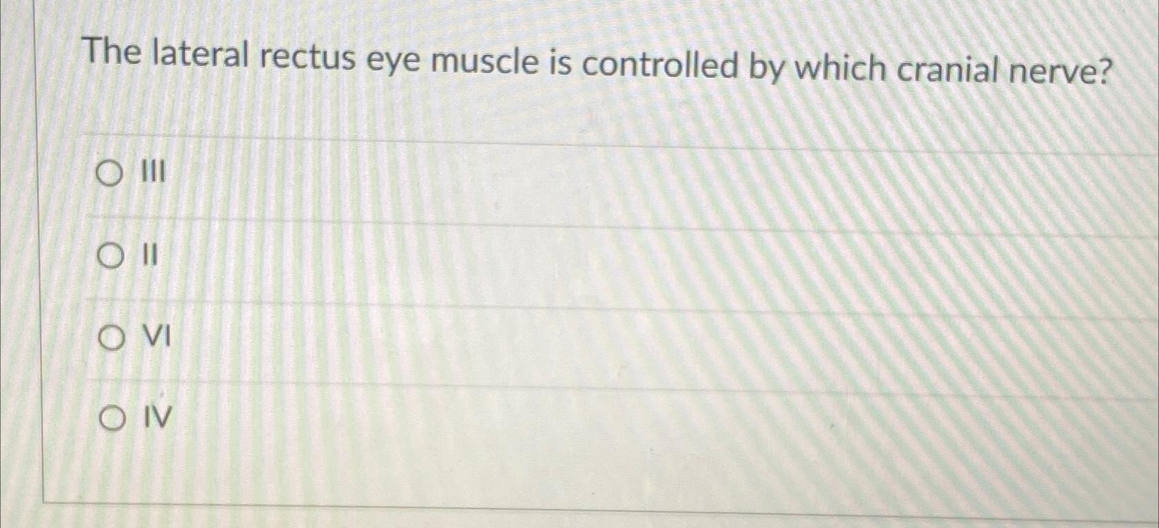 Solved The Lateral Rectus Eye Muscle Is Controlled By Which 3553