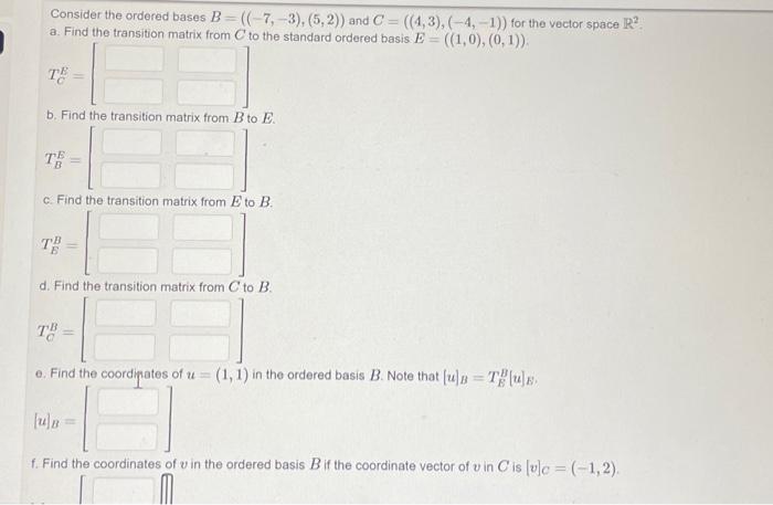 Solved Consider the ordered bases B=((−7,−3),(5,2)) and | Chegg.com