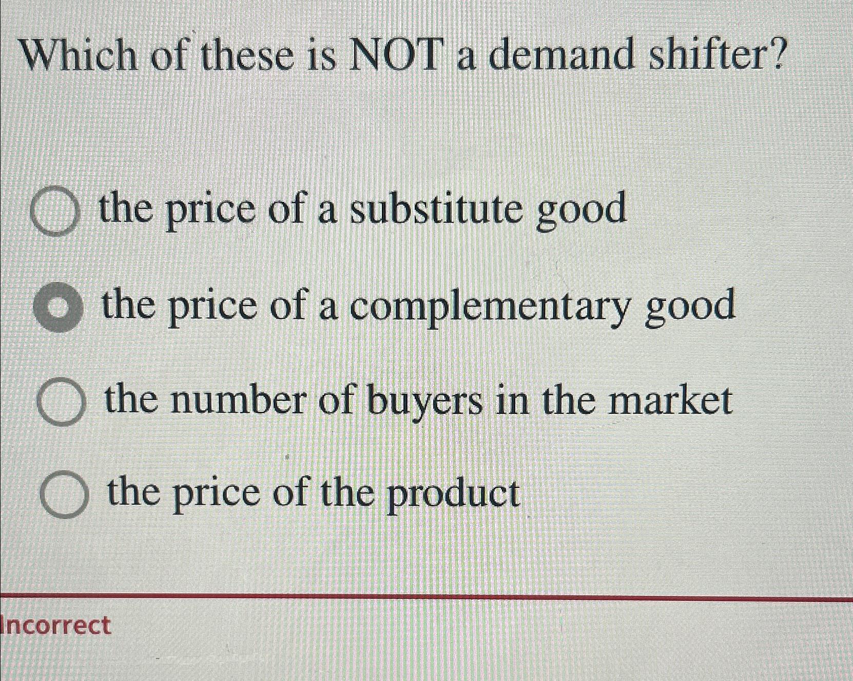 Solved Which of these is NOT a demand shifter?the price of a | Chegg.com