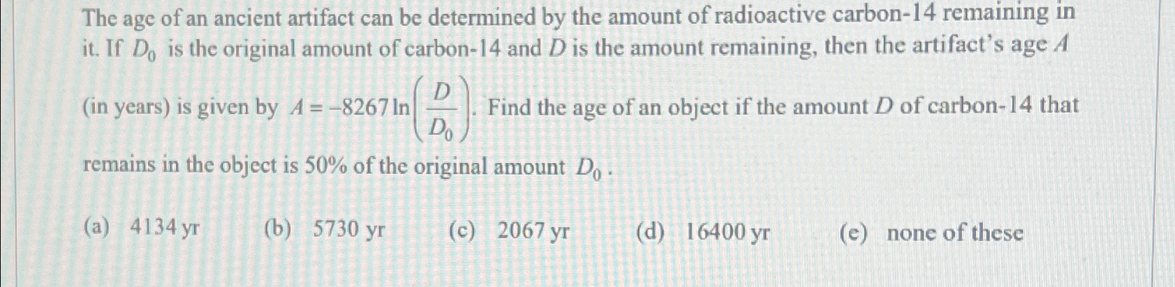 Solved The age of an ancient artifact can be determined by | Chegg.com