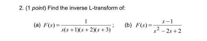 Solved 2. (1 point) Find the inverse L-transform of: (a) | Chegg.com