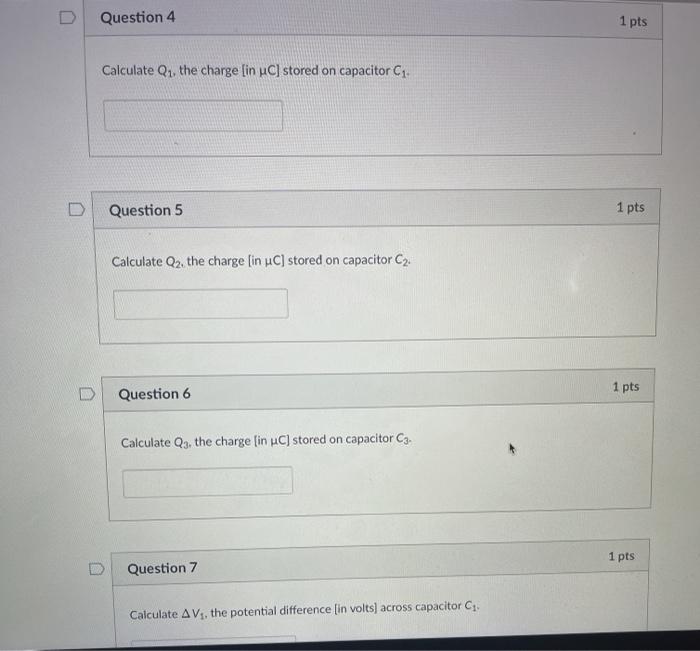 Solved Question 4 1 pts Calculate Q1, the charge lin uC] | Chegg.com
