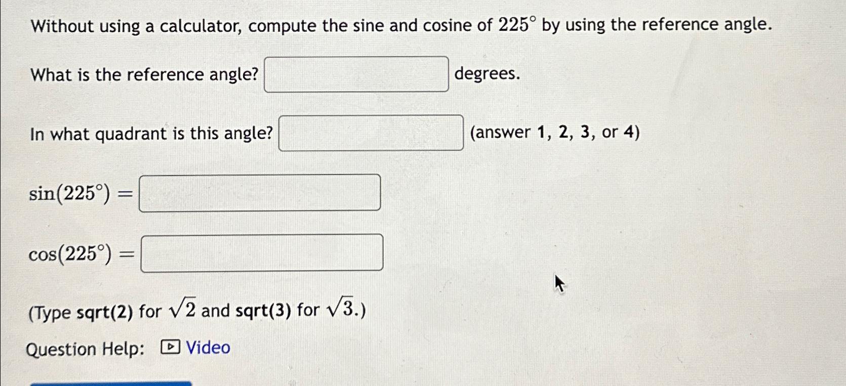 Solved Without using a calculator, compute the sine and | Chegg.com