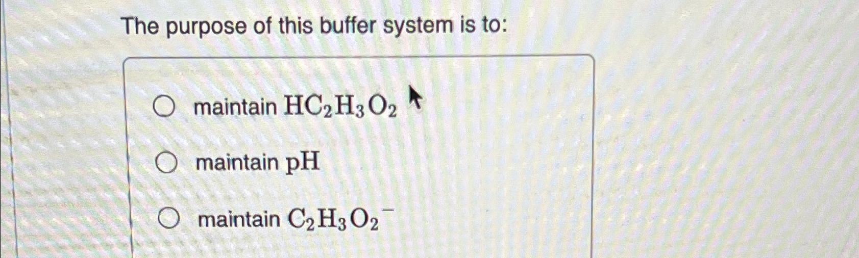 Solved The purpose of this buffer system is to:maintain | Chegg.com