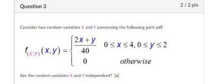 Solved Question 3 2/2 pts Consider two random variables X | Chegg.com