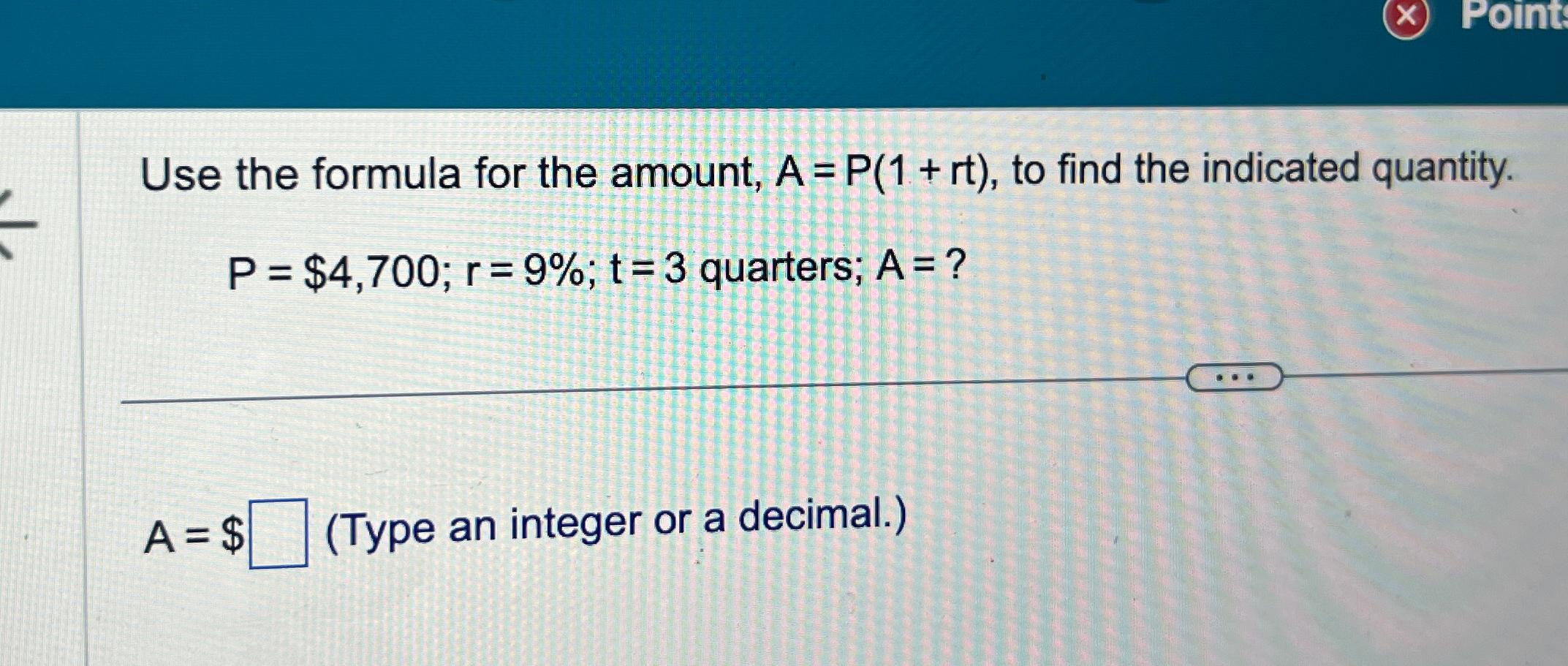 Solved Use the formula for the amount, A=P(1+rt), ﻿to find | Chegg.com