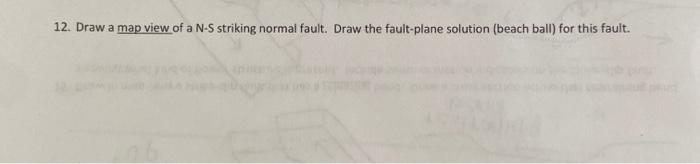 Solved 12. Draw a map view of a N-S striking normal fault. | Chegg.com