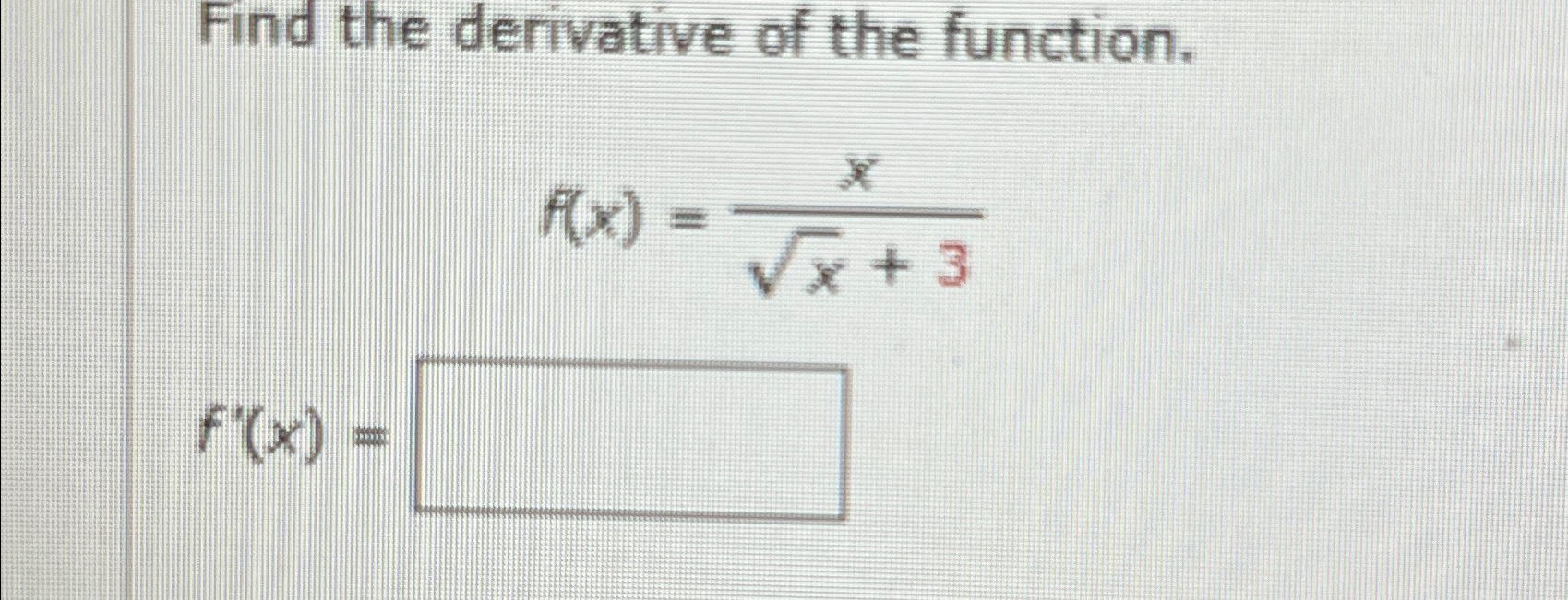 Solved Find the derivative of the function.f(x)=xx2+3f'(x)= | Chegg.com