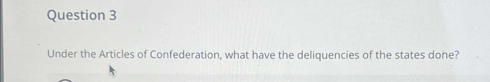 Solved Under the Articles of Confederation, what have the | Chegg.com
