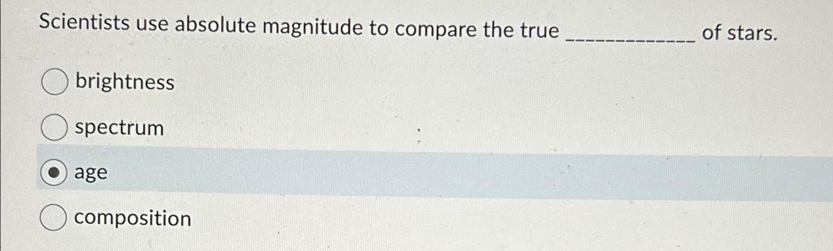 Solved Scientists use absolute magnitude to compare the true | Chegg.com