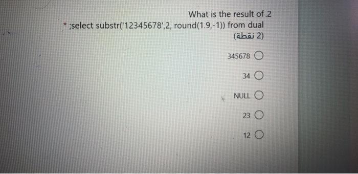 Solved What is the result of 2 select substr('12345678',2, | Chegg.com