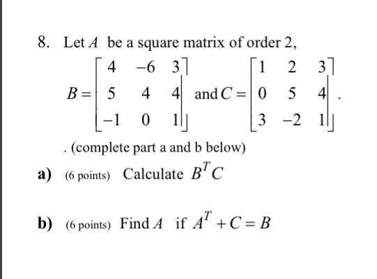 Solved Let A ﻿be a square matrix of order 2 ,B=[4-63544-101] | Chegg.com